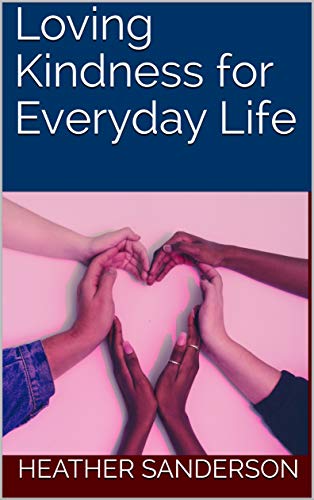 Loving Kindness for Everyday Life – Majestic Wisdom Publishing